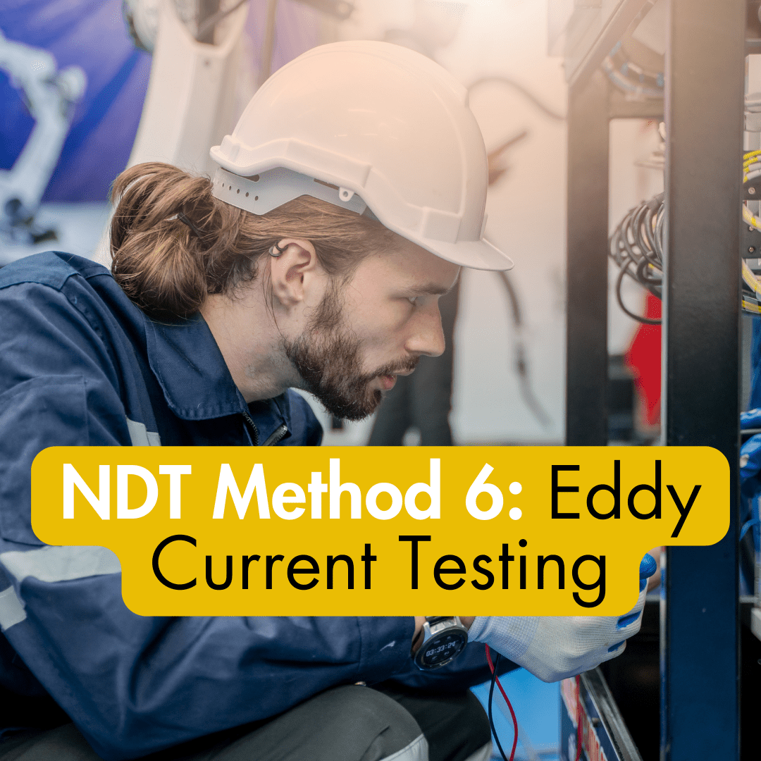 What are the 6 NDT Methods? A Simple, Powerful Guide to Help.