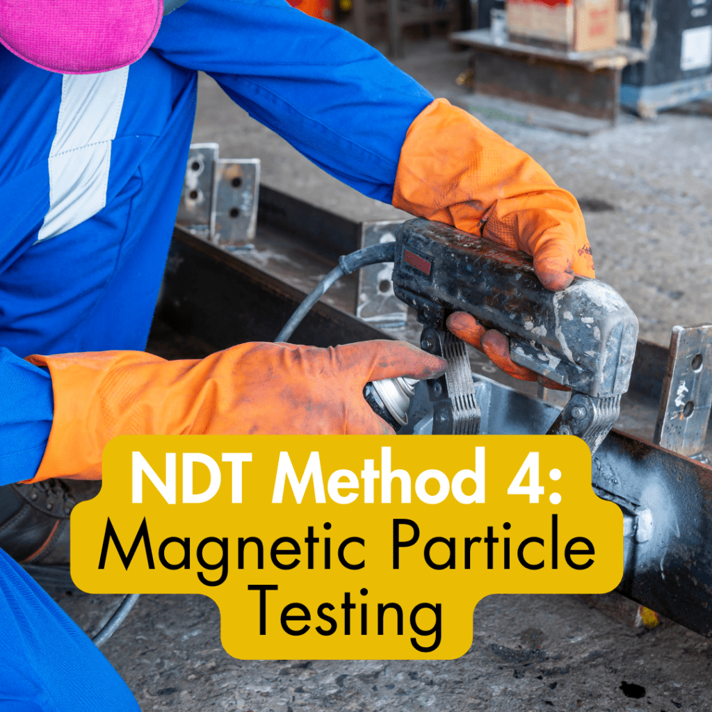What are the 6 NDT Methods? A Simple, Powerful Guide to Help.