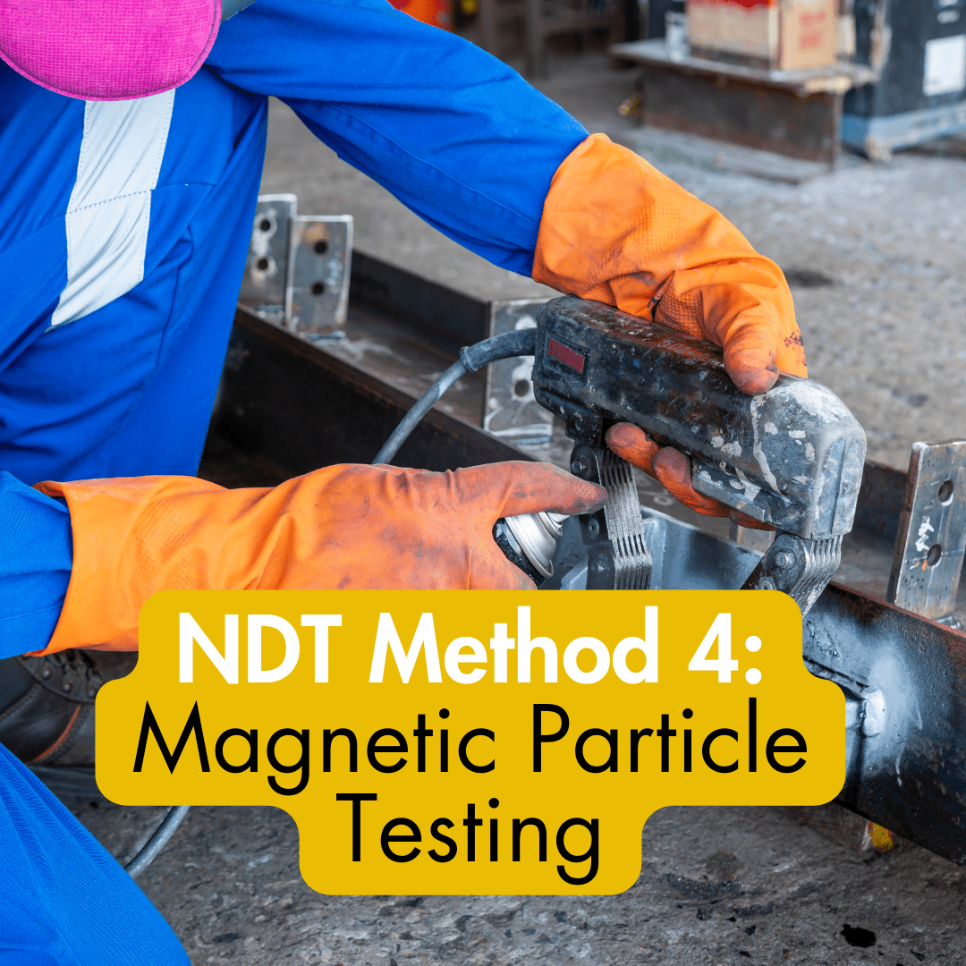 What are the 6 NDT Methods? A Simple, Powerful Guide to Help.