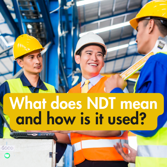 What NDT Means - Understanding Non-Destructive Testing