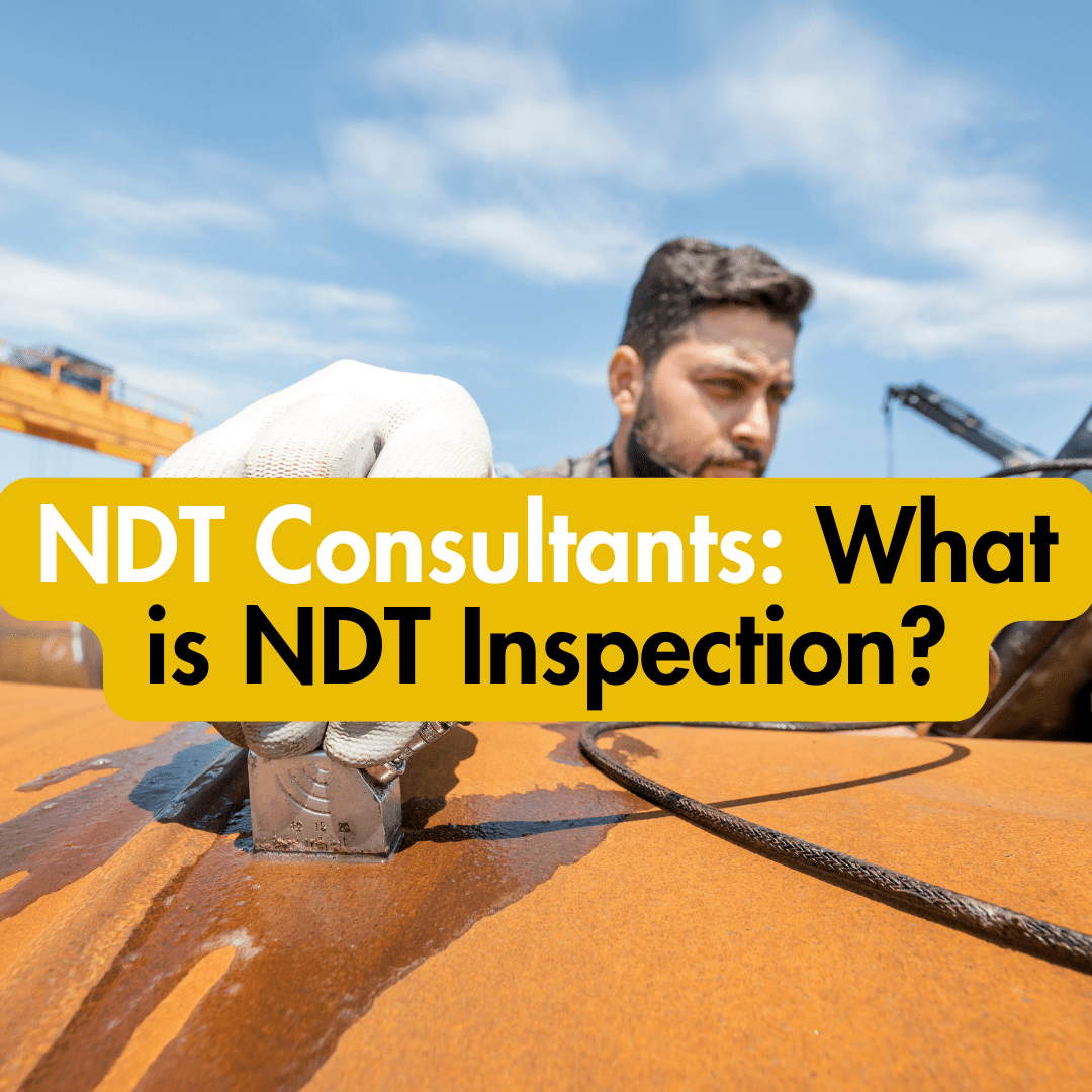 NDT Inspection - Your Go-To Guide